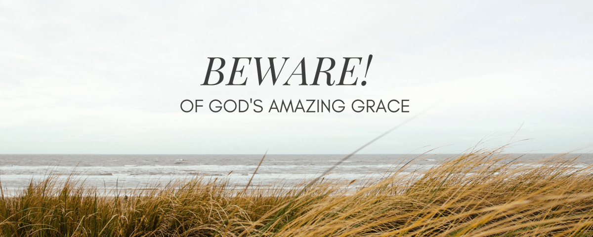 Beware!… of God’s Amazing Grace – The Jordan Valley